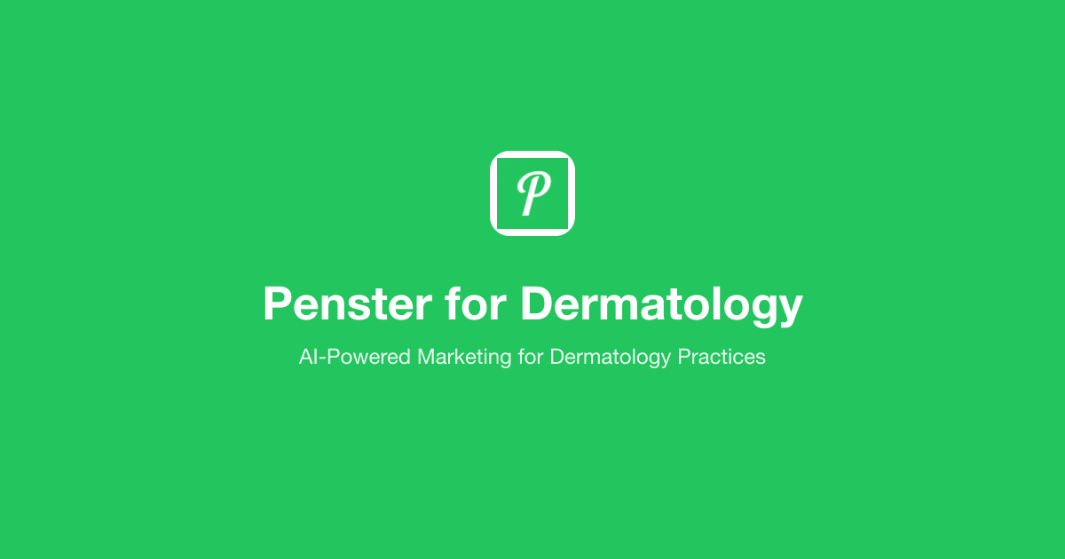 Penster for Dermatology — Marketing That Matches Your Standard of Care ...
